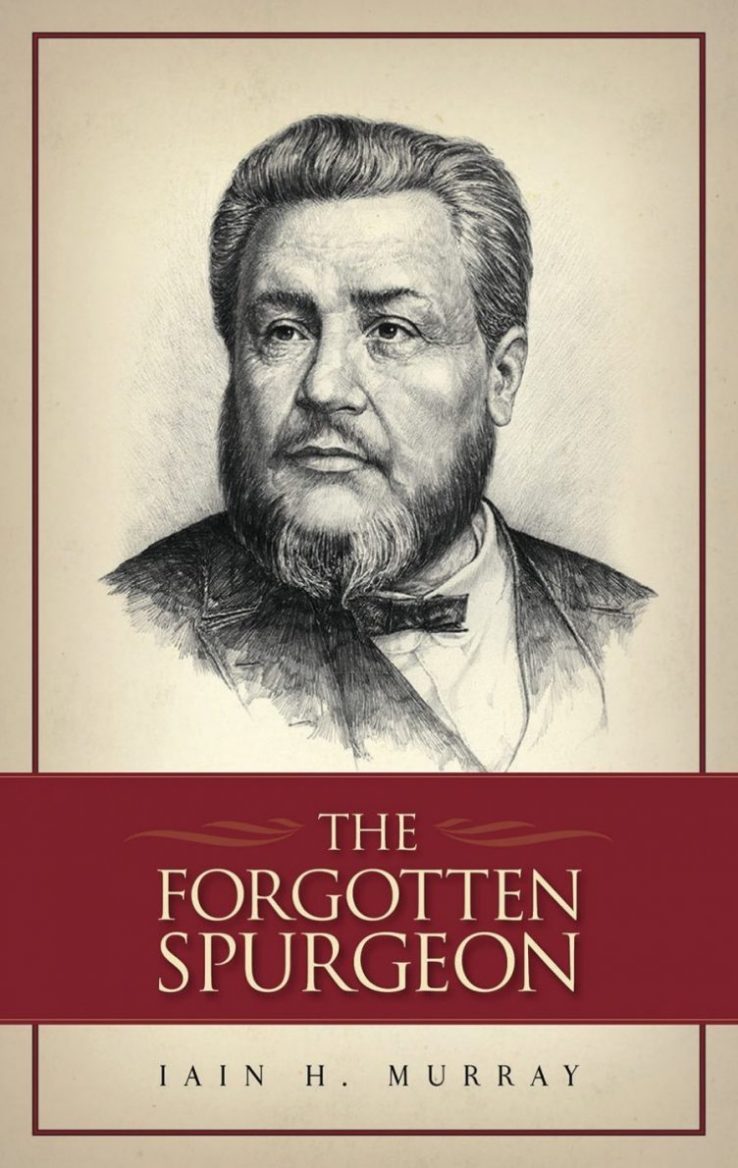 The Forgotten Spurgeon by Iain Murray - Founders Ministries