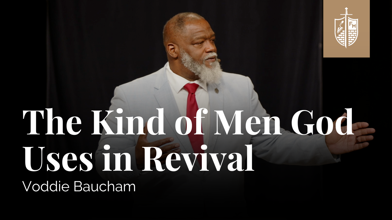 The Kind of Men God Uses in Revival - Founders Ministries